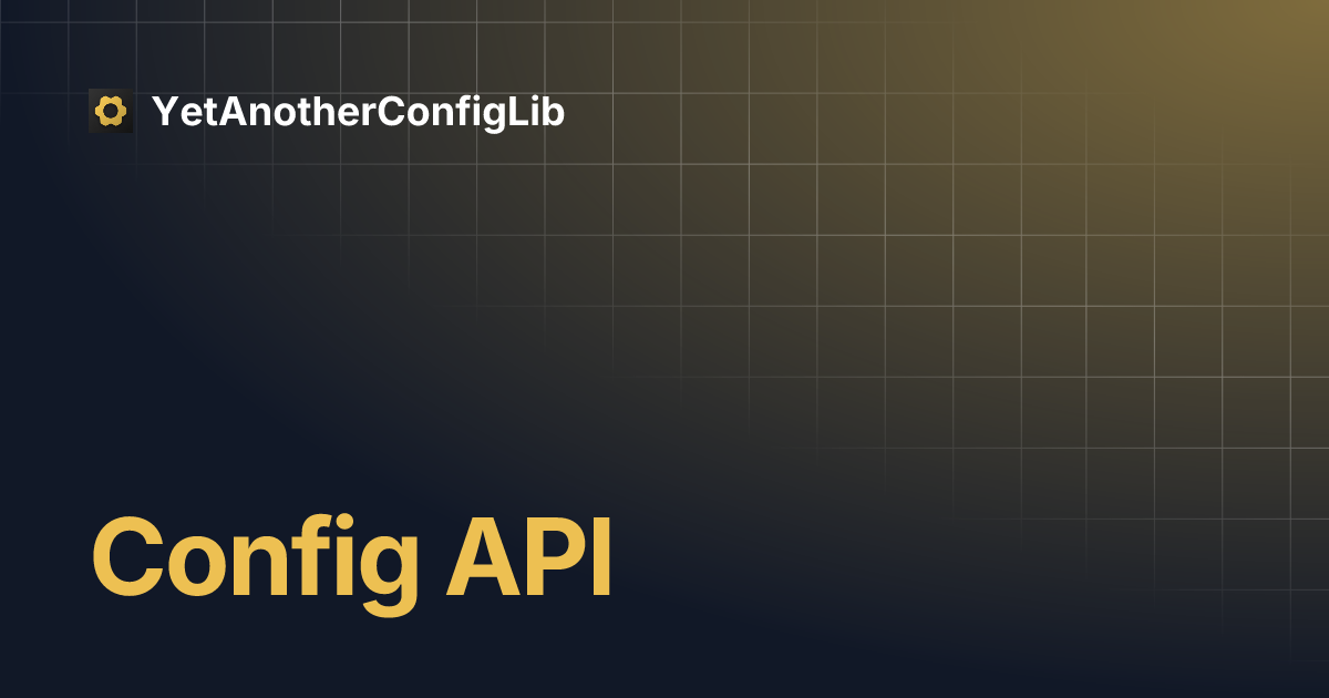 Config API | YetAnotherConfigLib Config API | YetAnotherConfigLib